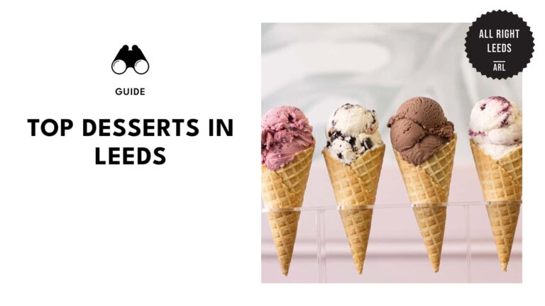 Top 15 Leeds Desserts Local Sweet Tooths Crave