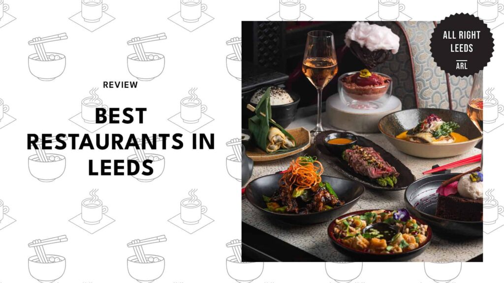 Top 5 Restaurants in Leeds That Are Worth the Splurge [2026]